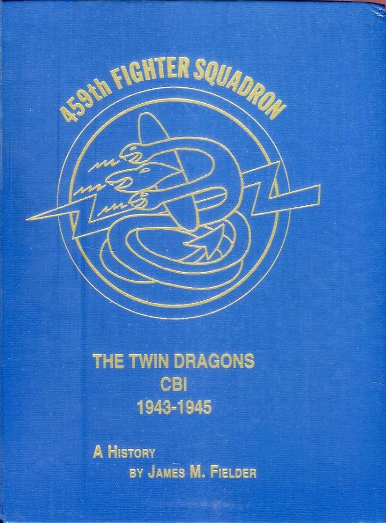 A History Of The 459th Fighter Squadron – The Twin Dragons CBI 1943 ...