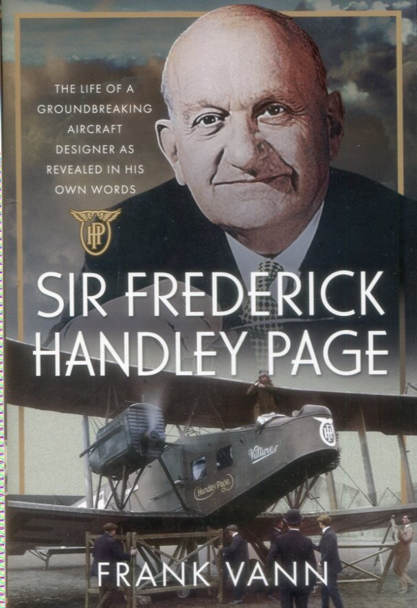 Sir Frederick Handley Page – The Life Of A Groundbreaking Aircraft ...
